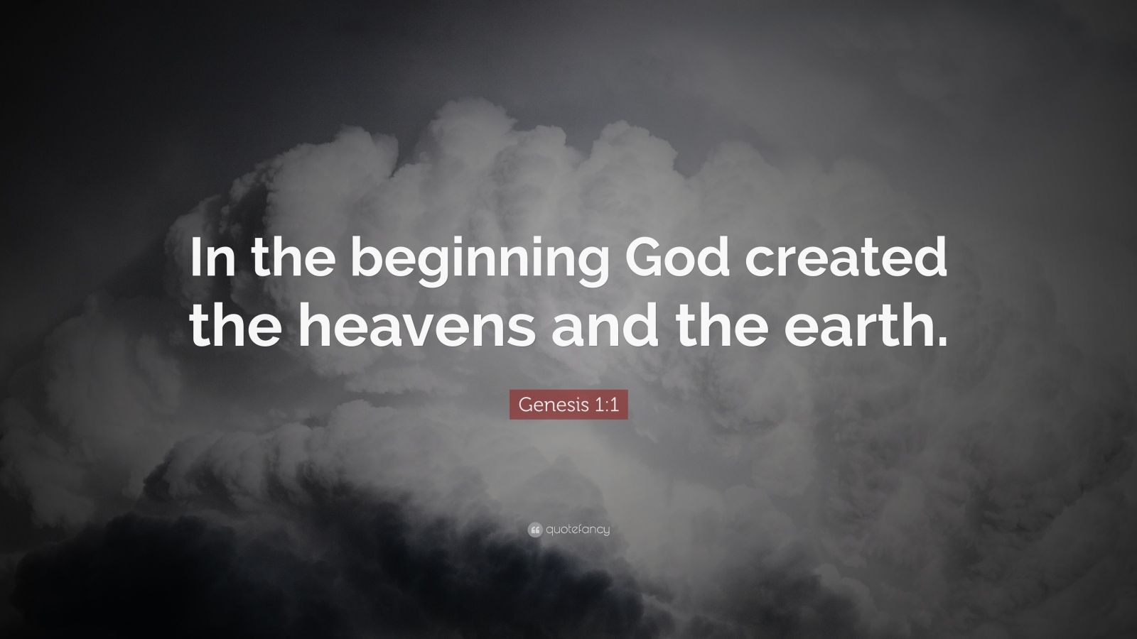 Genesis 1:1 Quote: “In the beginning God created the heavens and the ...