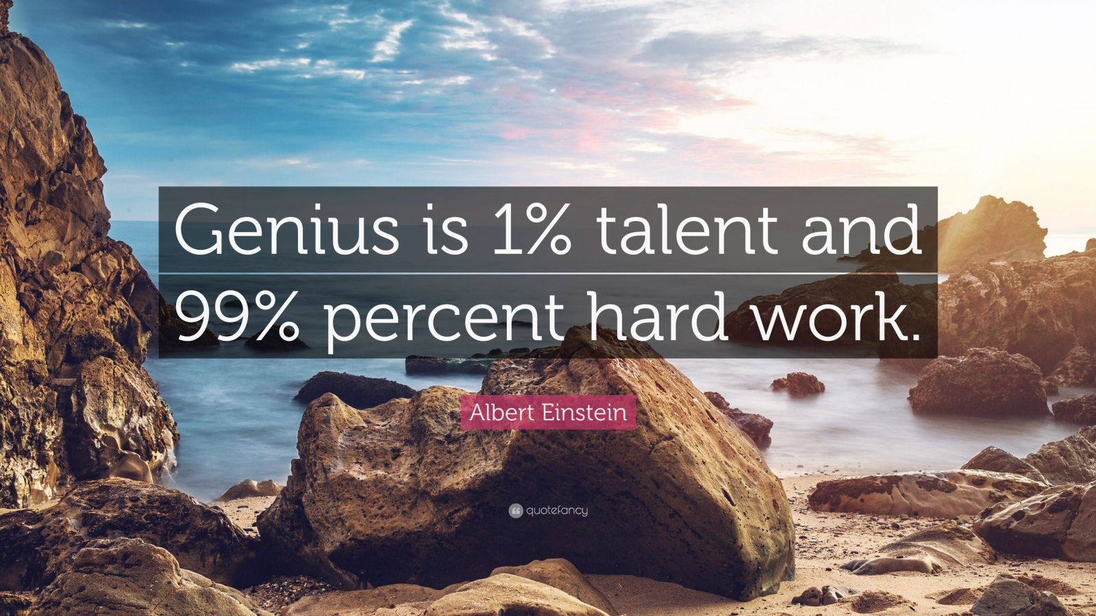 Albert Einstein Quote: “Genius is 1% talent and 99% percent hard work ...