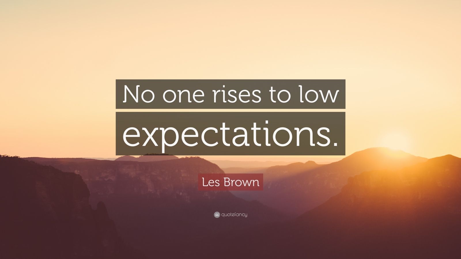 Les Brown Quote: “No one rises to low expectations.” (12 wallpapers ...