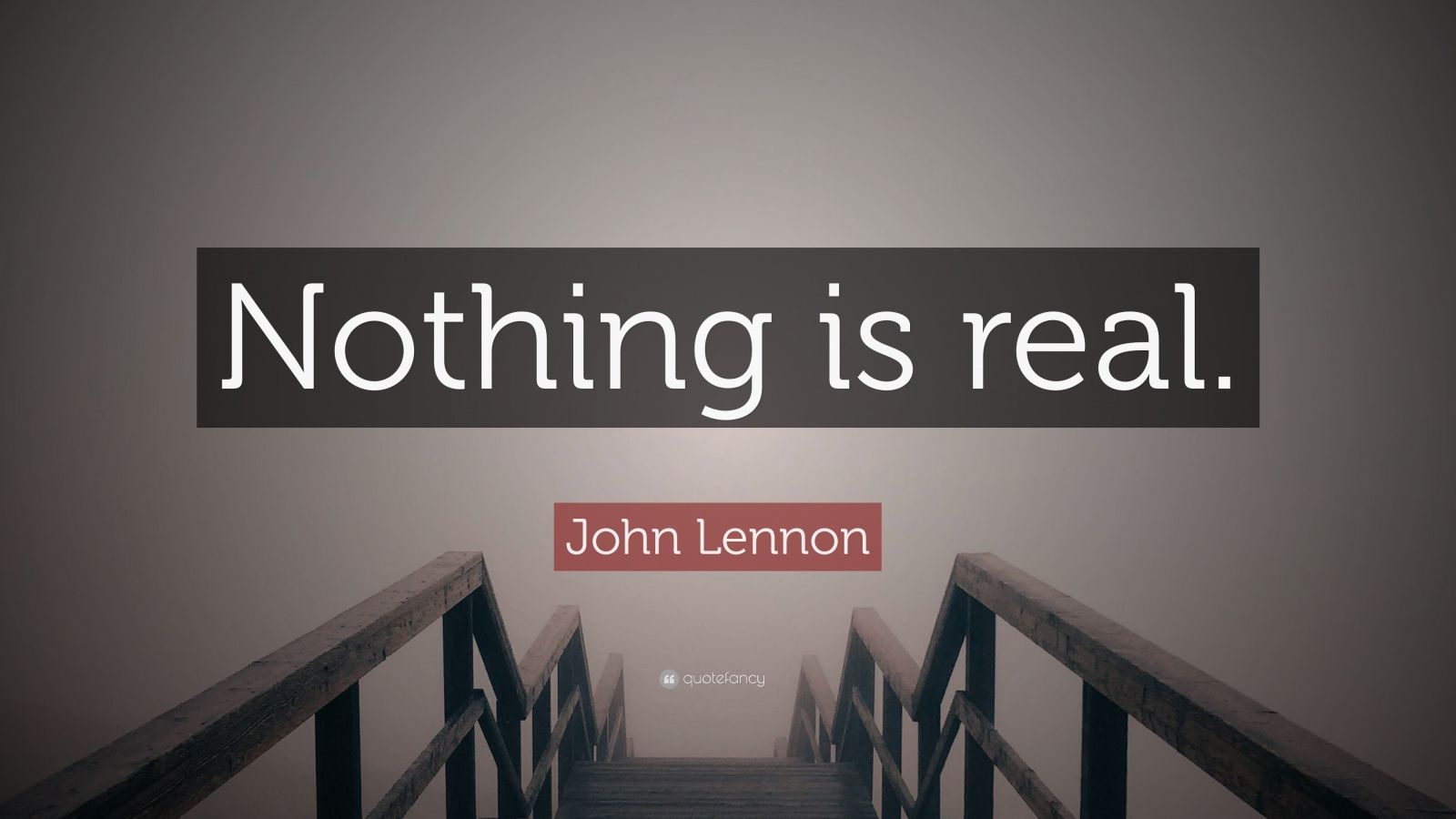 John Lennon Quote: “Nothing is real.” (12 wallpapers) - Quotefancy