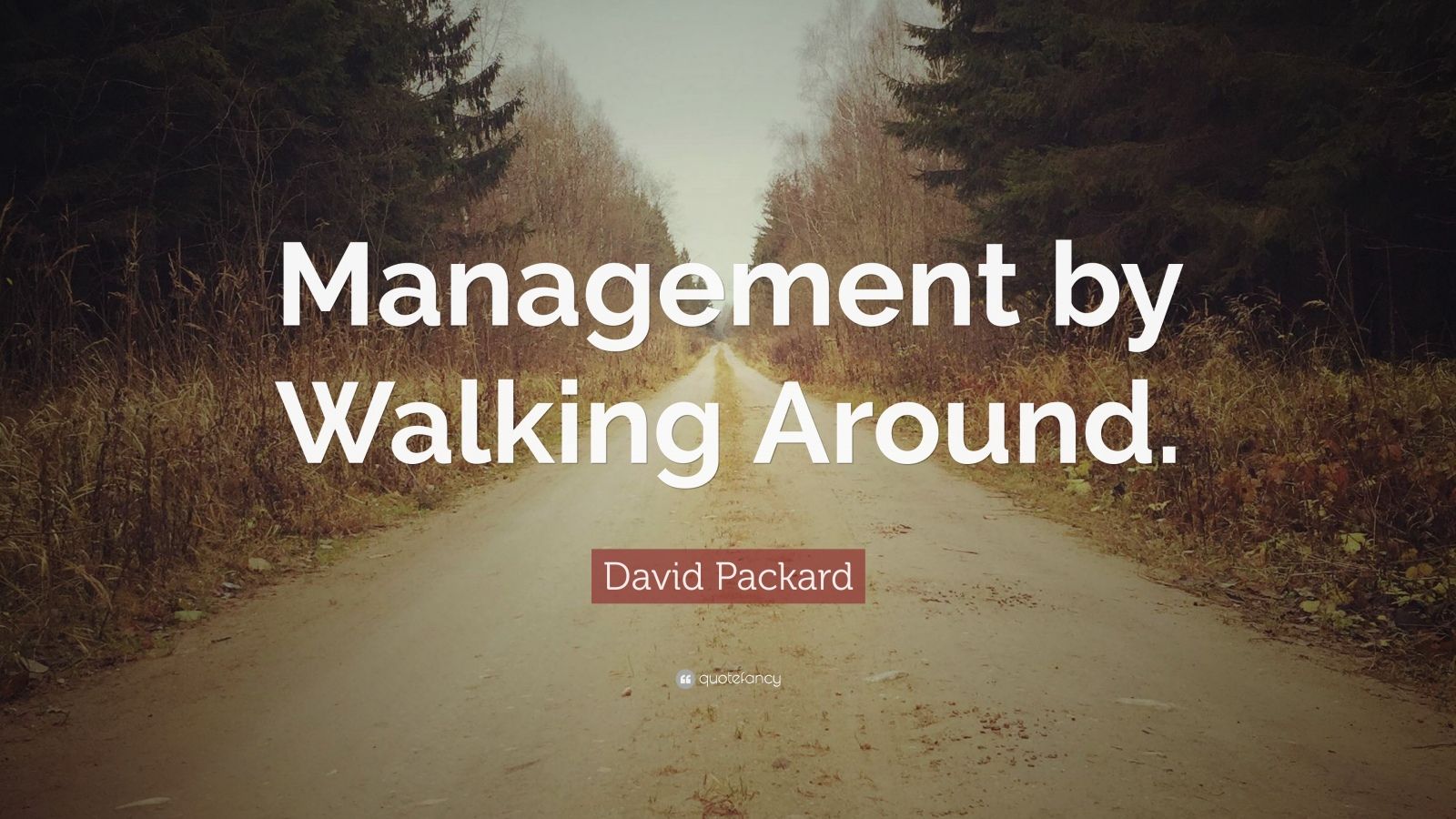 David Packard Quote: “Management by Walking Around.” (12 wallpapers ...