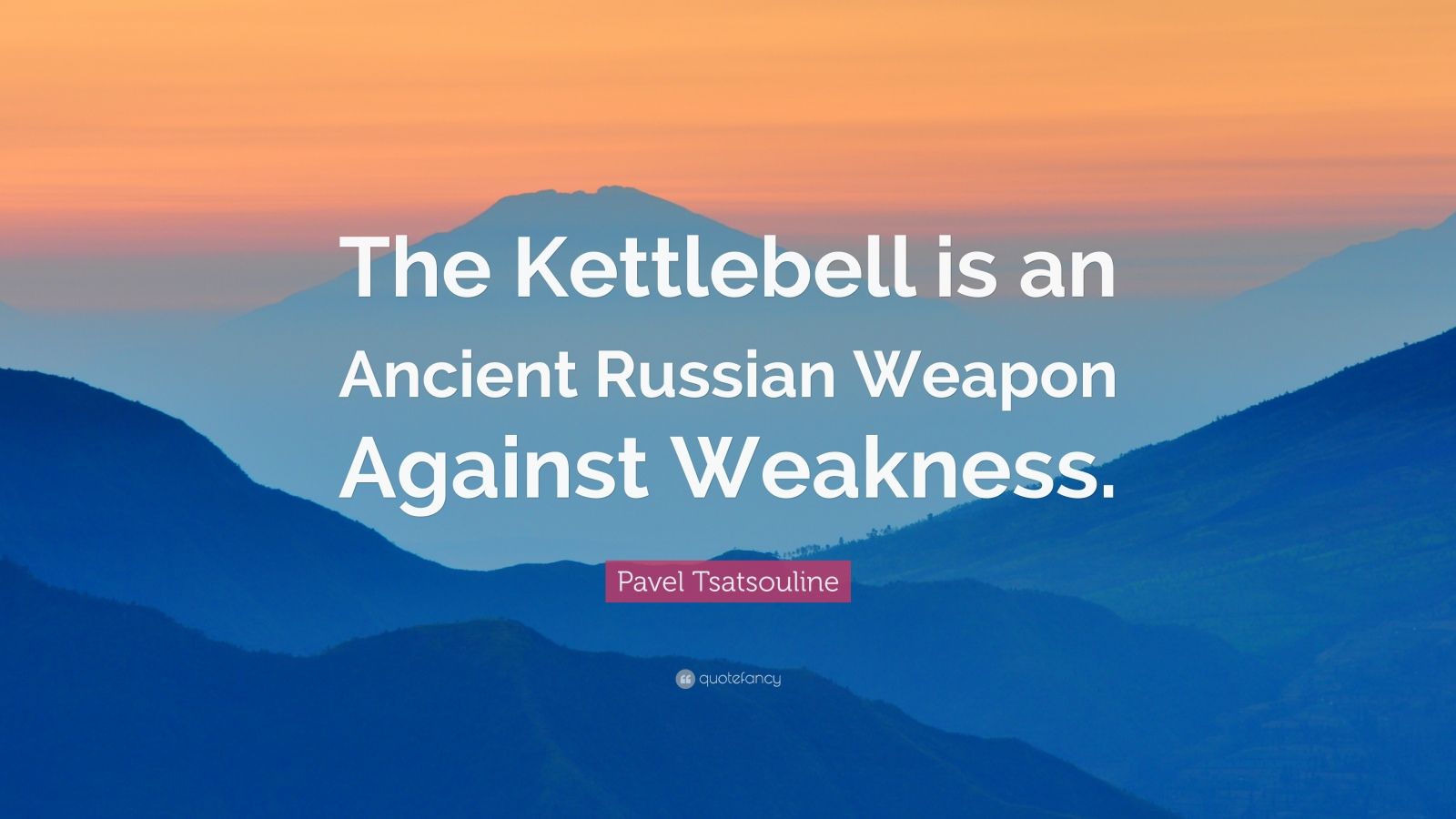 Pavel Tsatsouline Quote: “The Kettlebell is an Ancient Russian Weapon ...