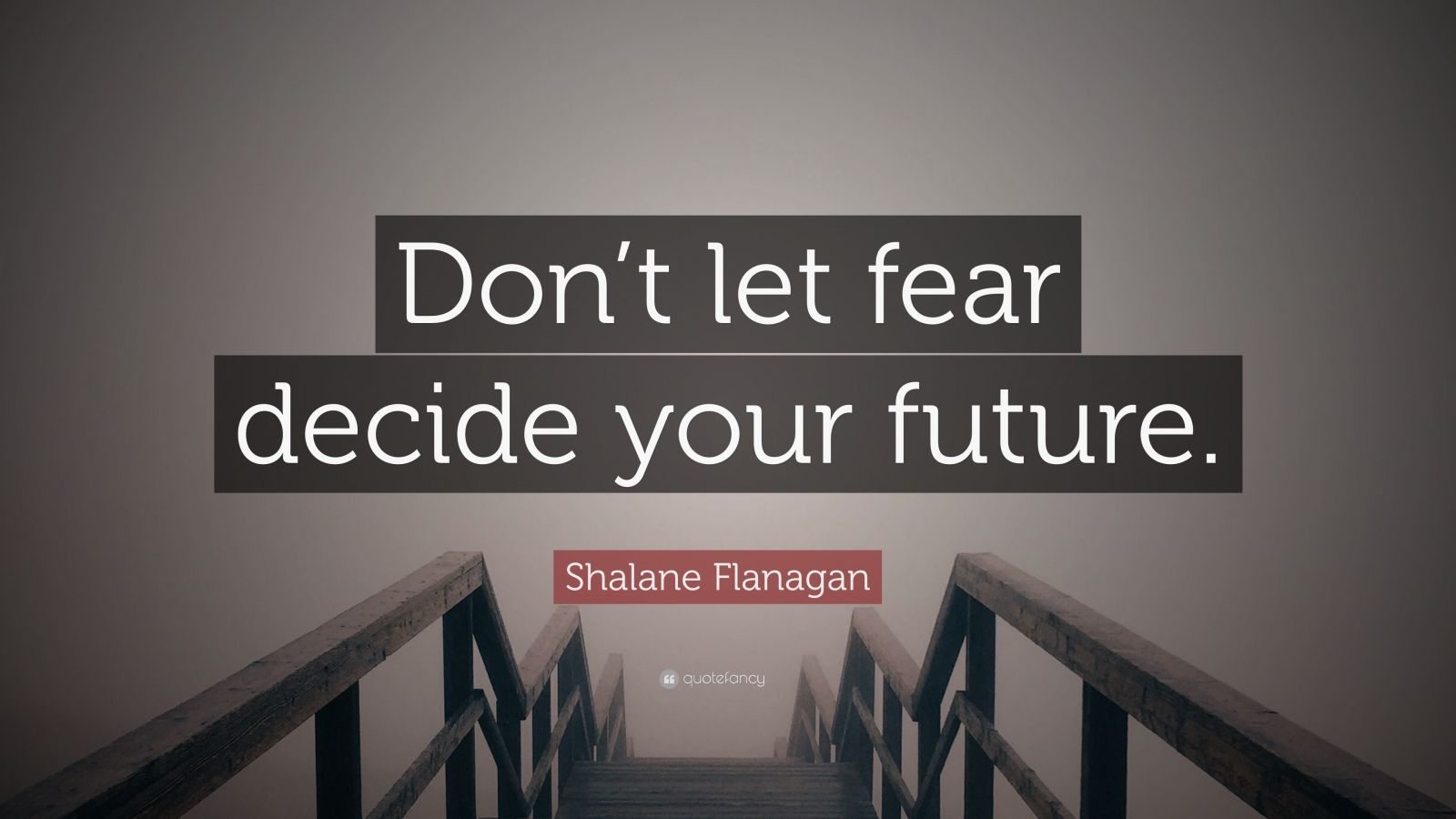 Shalane Flanagan Quote: “Don’t let fear decide your future.” (12 ...
