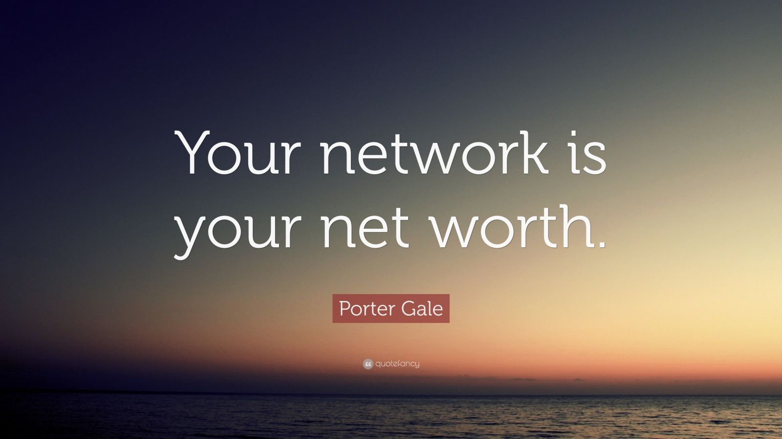 Porter Gale Quote: “Your network is your net worth.” (12 wallpapers ...