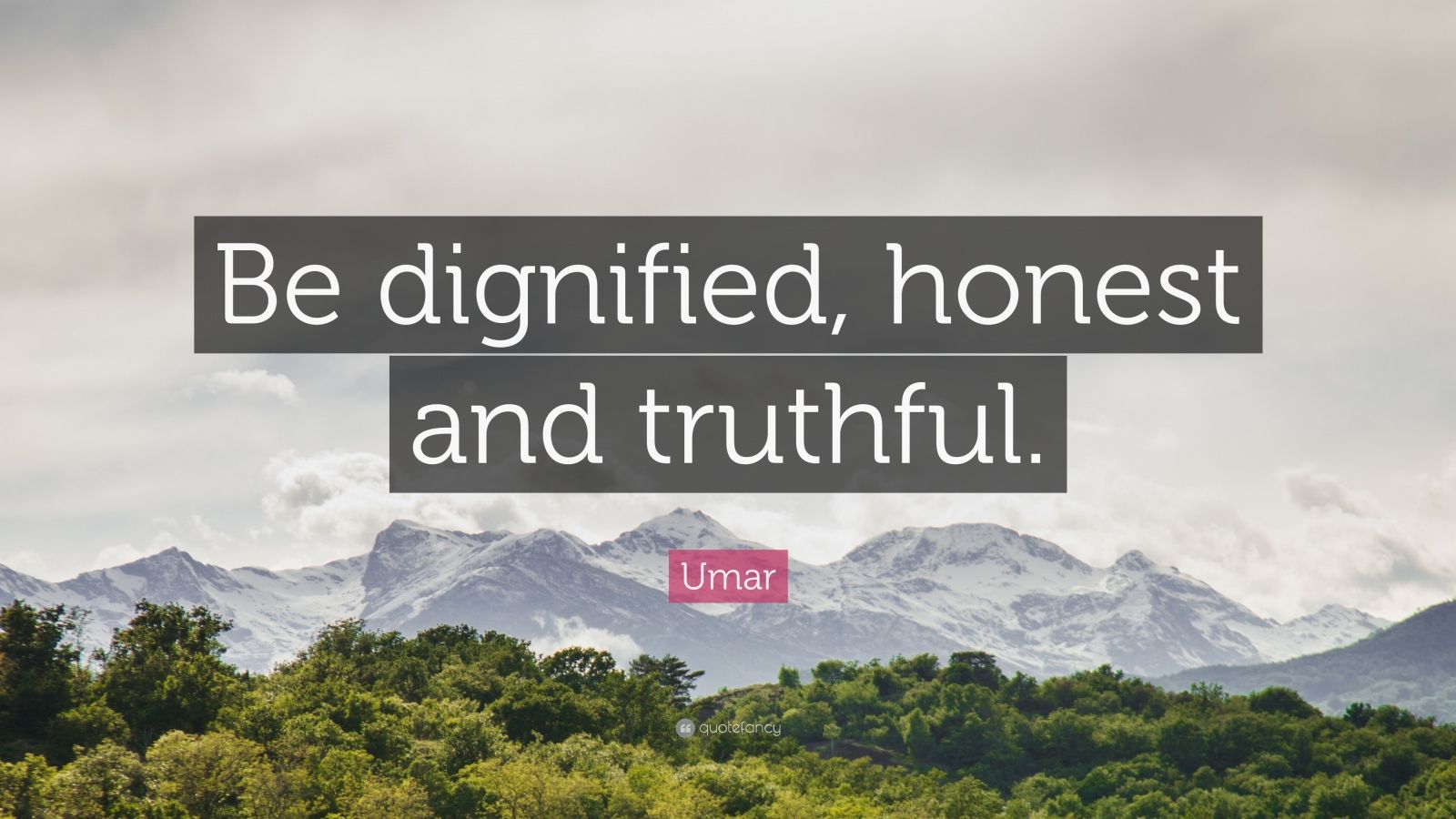 Umar Quote: “Be dignified, honest and truthful.” (12 wallpapers ...
