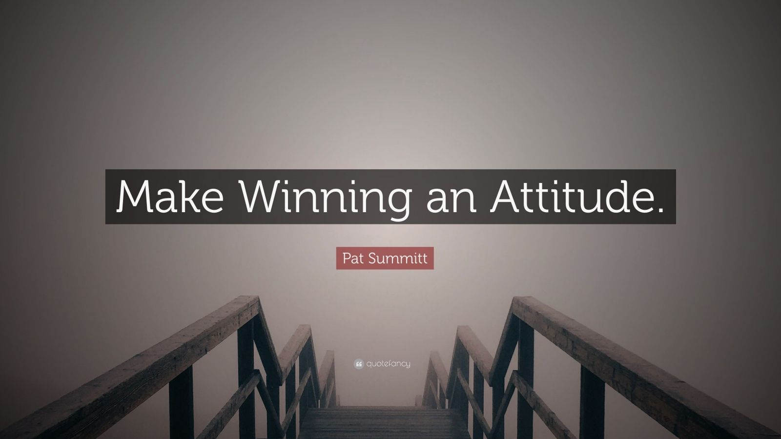 Pat Summitt Quote: “Make Winning an Attitude.” (12 wallpapers) - Quotefancy