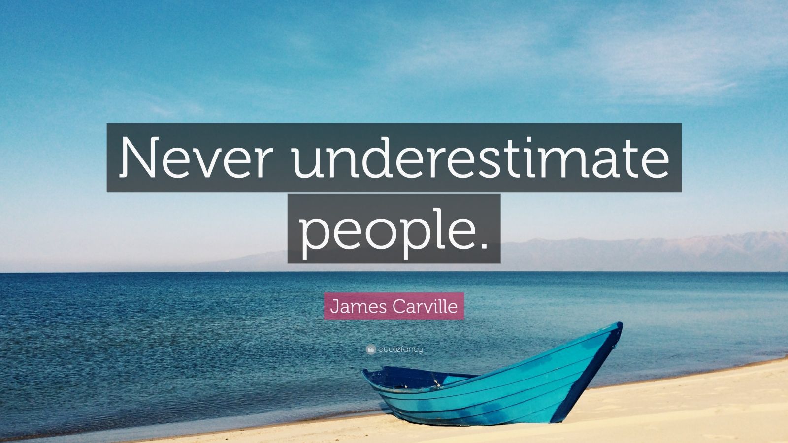 James Carville Quote: “Never underestimate people.” (10 wallpapers ...
