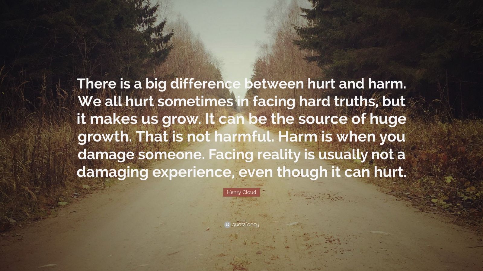 Henry Cloud Quote: “There is a big difference between hurt and harm. We ...