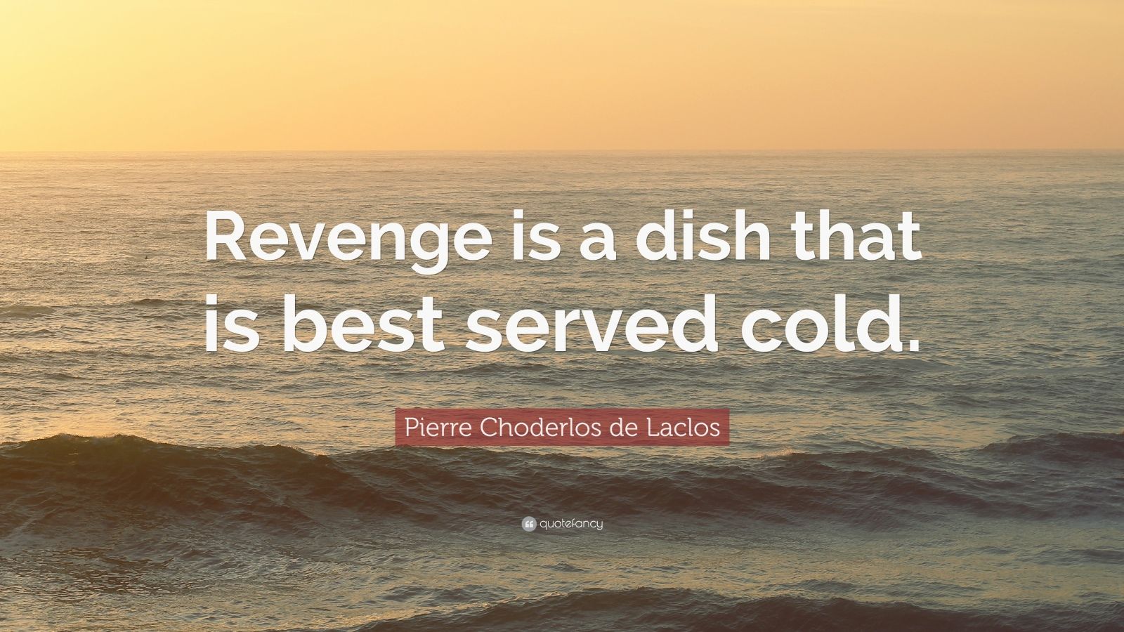 Pierre Choderlos de Laclos Quote: “Revenge is a dish that is best ...