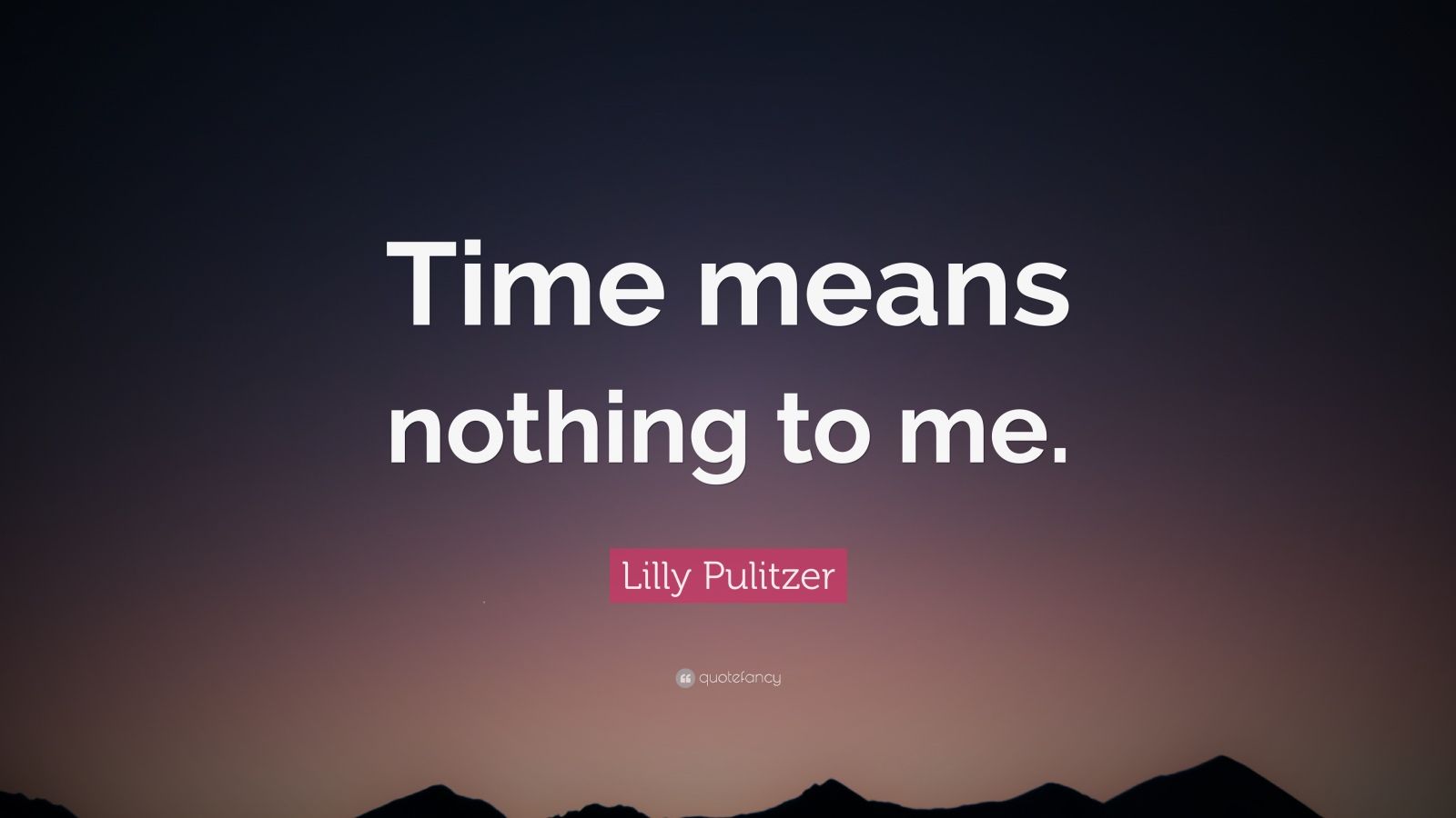 Lilly Pulitzer Quote: “Time means nothing to me.” (10 wallpapers ...