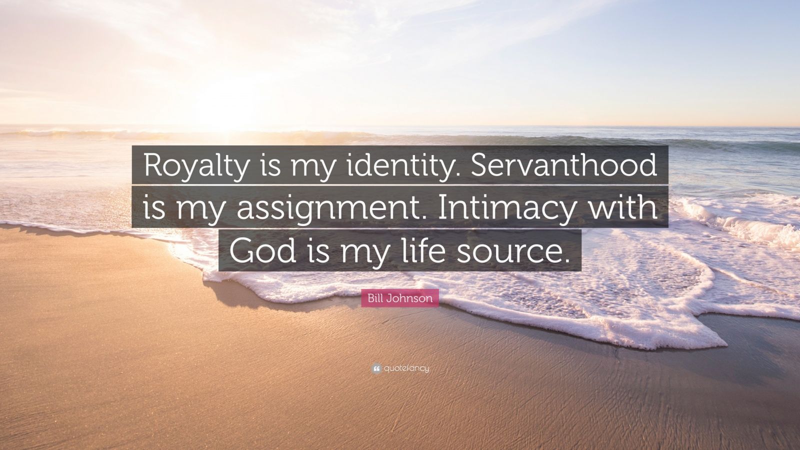 Bill Johnson Quote: “Royalty is my identity. Servanthood is my ...