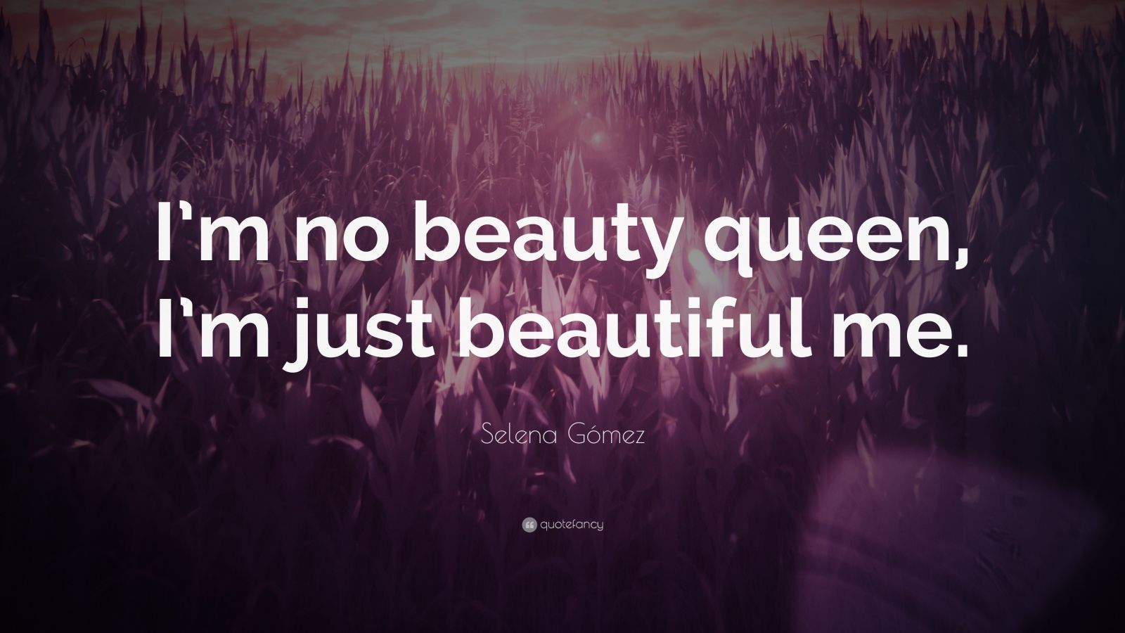 Selena Gómez Quote: “I’m no beauty queen, I’m just beautiful me.” (12 ...