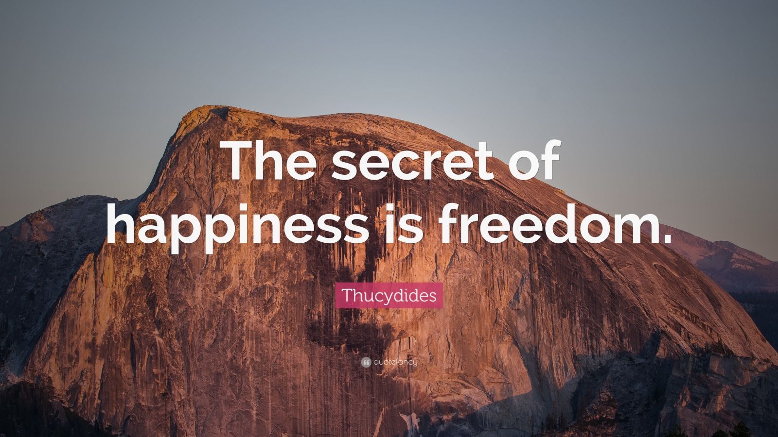 Thucydides Quote: “The secret of happiness is freedom.” (10 wallpapers ...