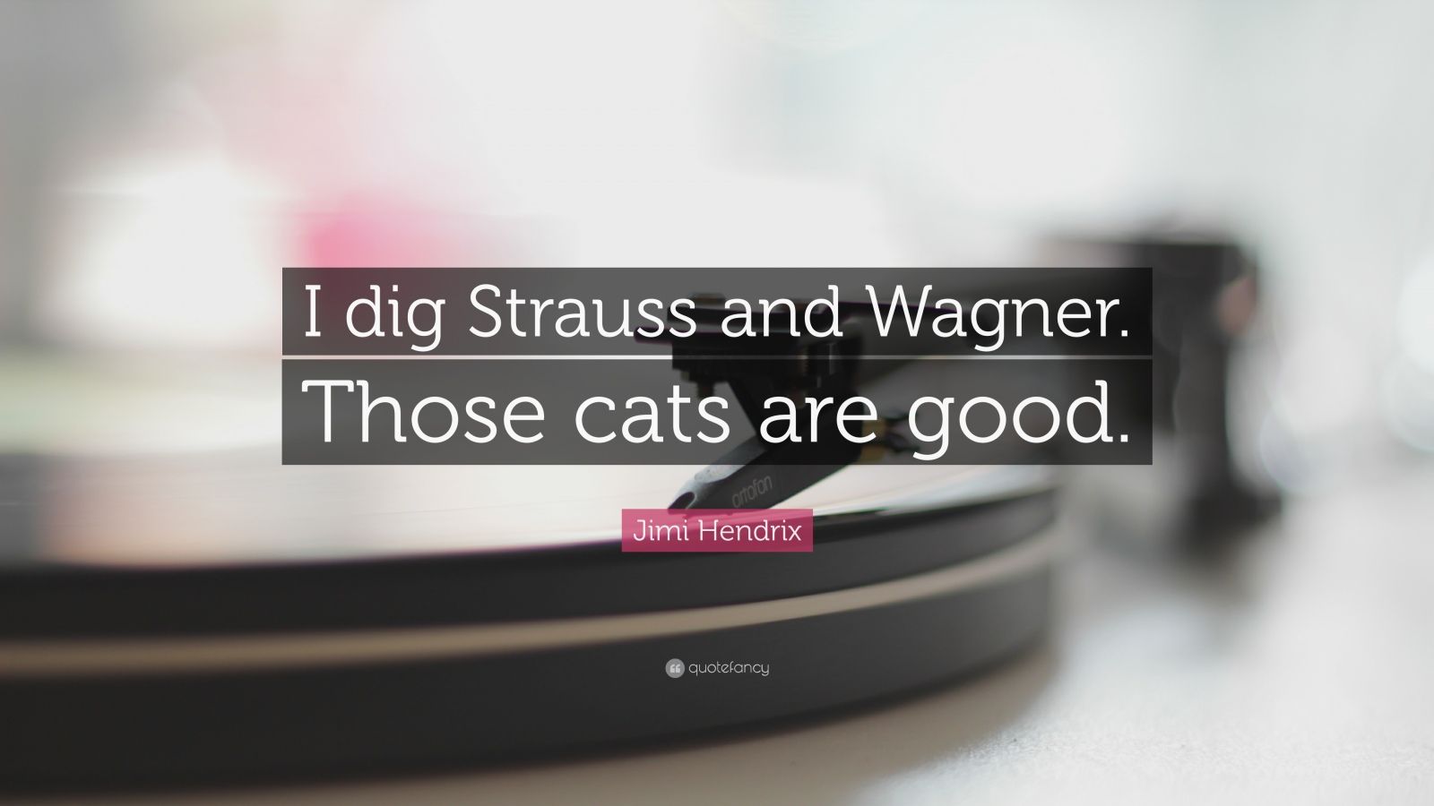 Jimi Hendrix Quote: “I dig Strauss and Wagner. Those cats are good.”