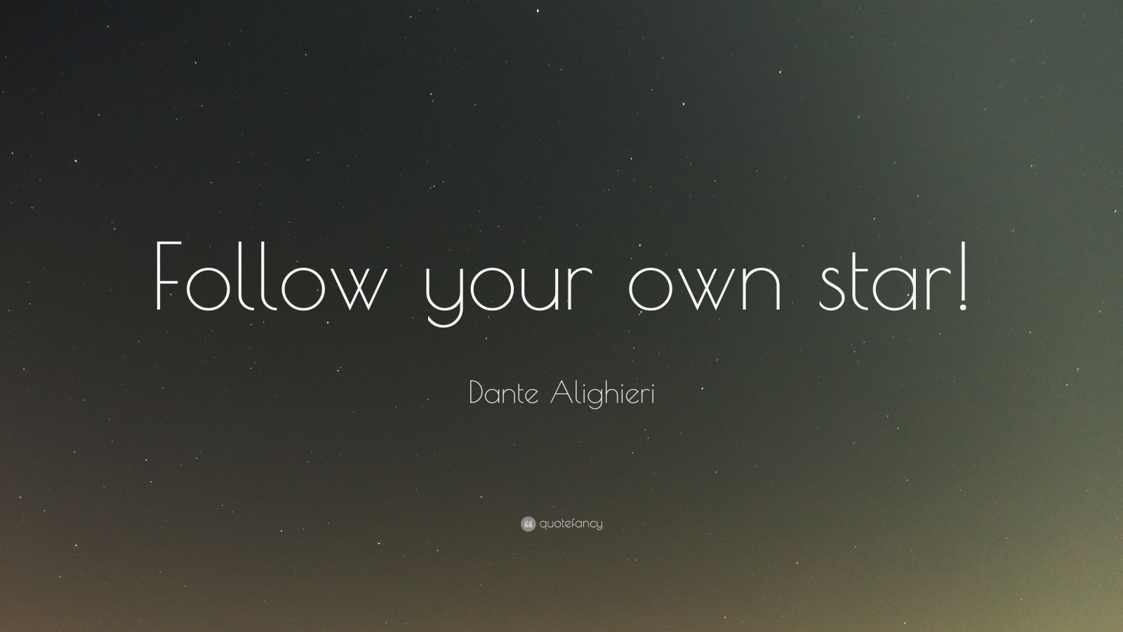 Dante Alighieri Quote: “Follow your own star!”