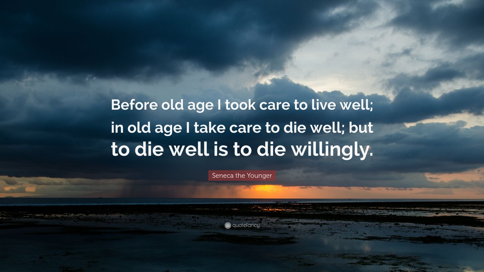 Seneca the Younger Quote: “Before old age I took care to live well; in ...