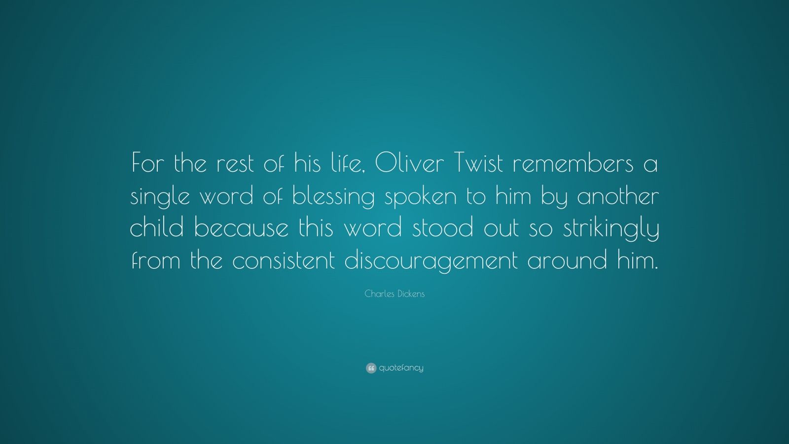 Charles Dickens Quote: “For the rest of his life, Oliver Twist ...
