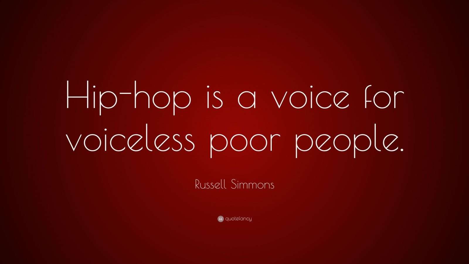 Russell Simmons Quote: “Hip-hop is a voice for voiceless poor people.”