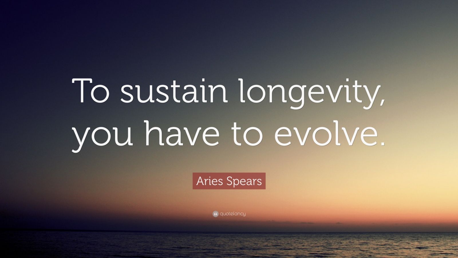 Aries Spears Quote: “To sustain longevity, you have to evolve.” (10 ...