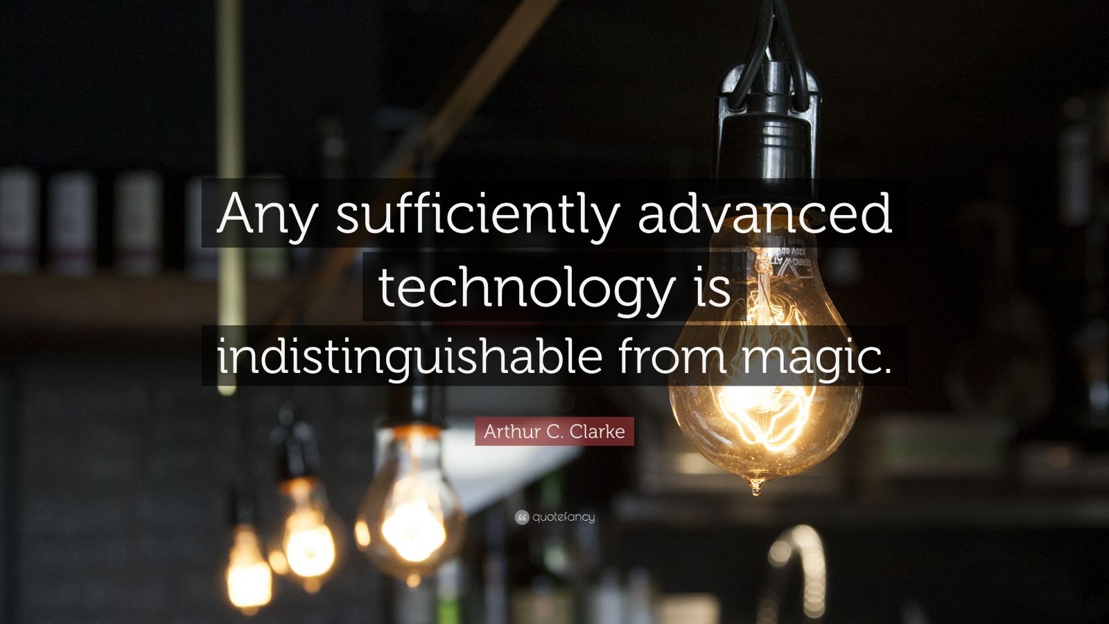 Arthur C. Clarke Quote: “Any sufficiently advanced technology is ...