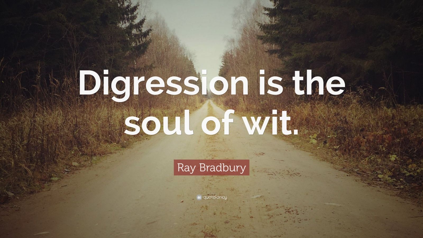 Ray Bradbury Quote: “Digression is the soul of wit.” (12 wallpapers ...