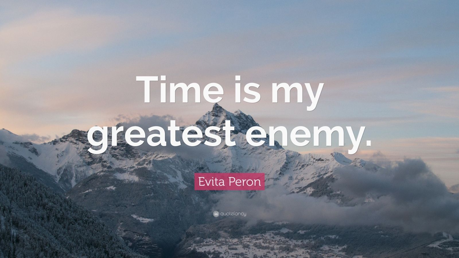 Evita Peron Quote: “Time is my greatest enemy.” (12 wallpapers ...