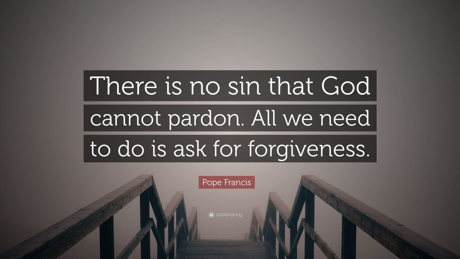Pope Francis Quote: “There is no sin that God cannot pardon. All we ...