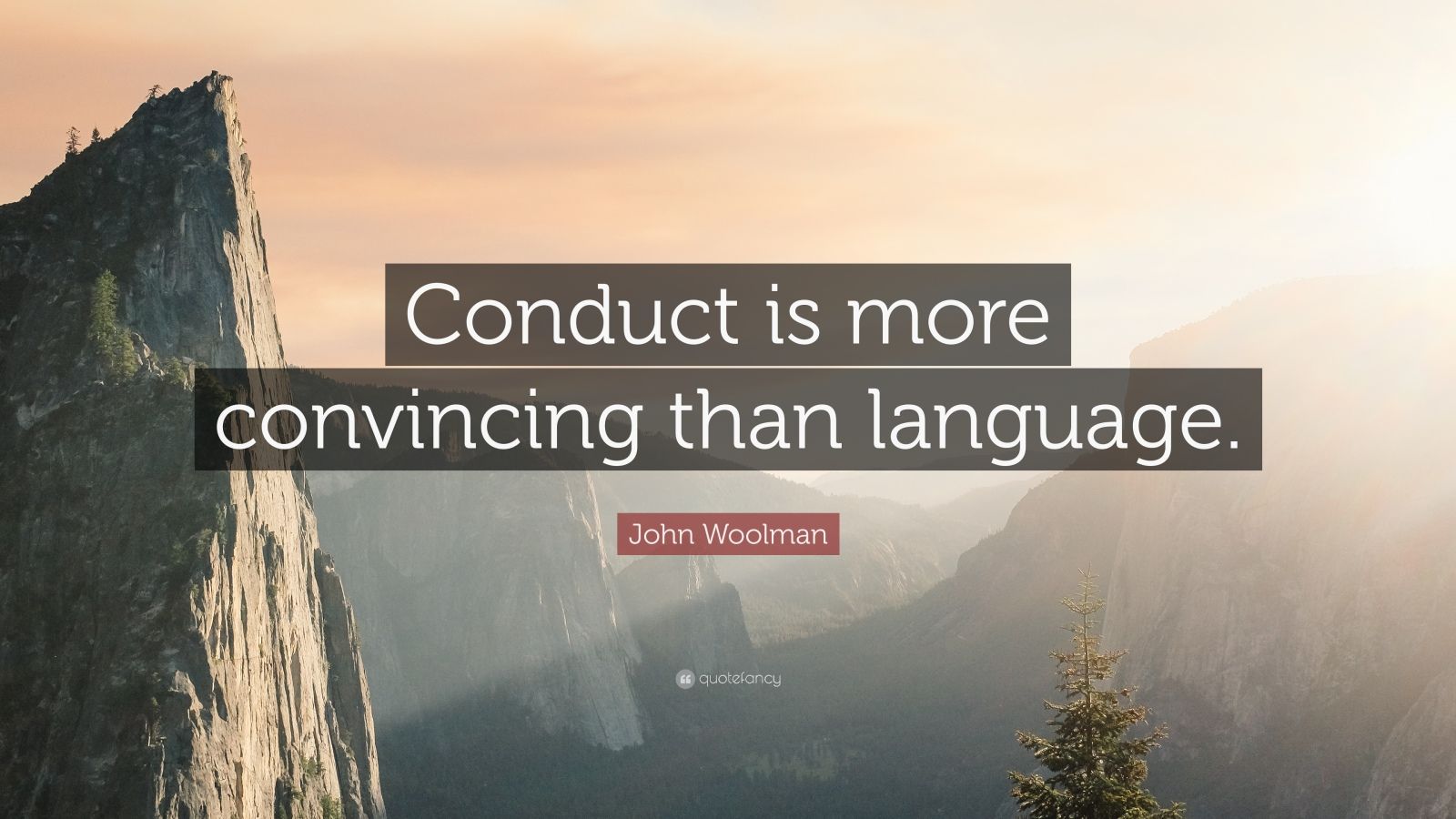 John Woolman Quote: “Conduct is more convincing than language.” (10 ...
