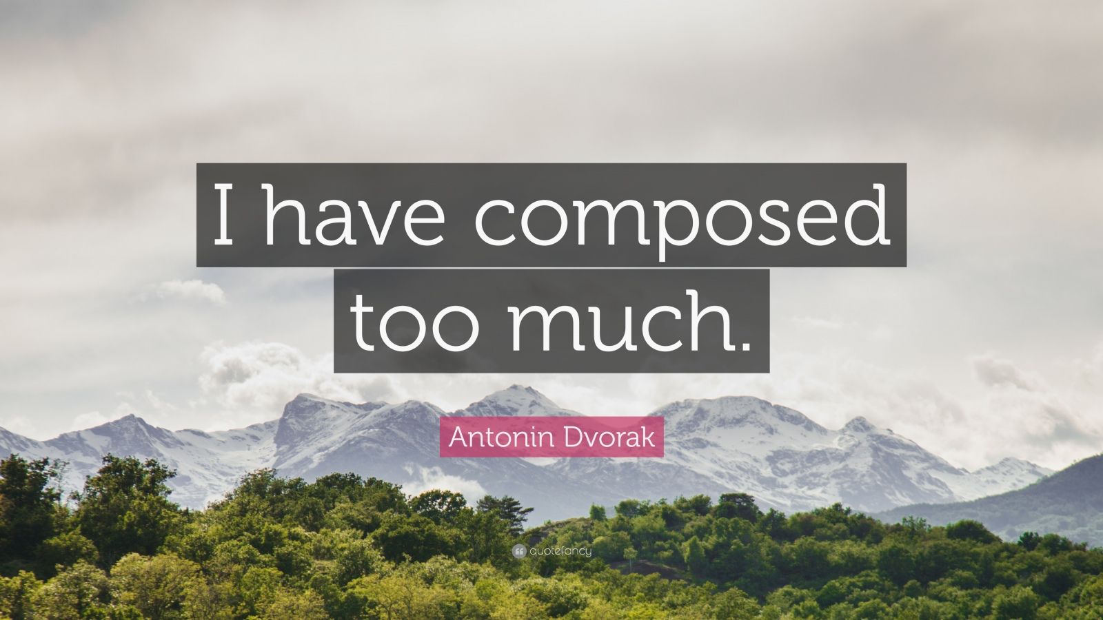 Antonin Dvorak Quote: “I have composed too much.” (12 wallpapers ...