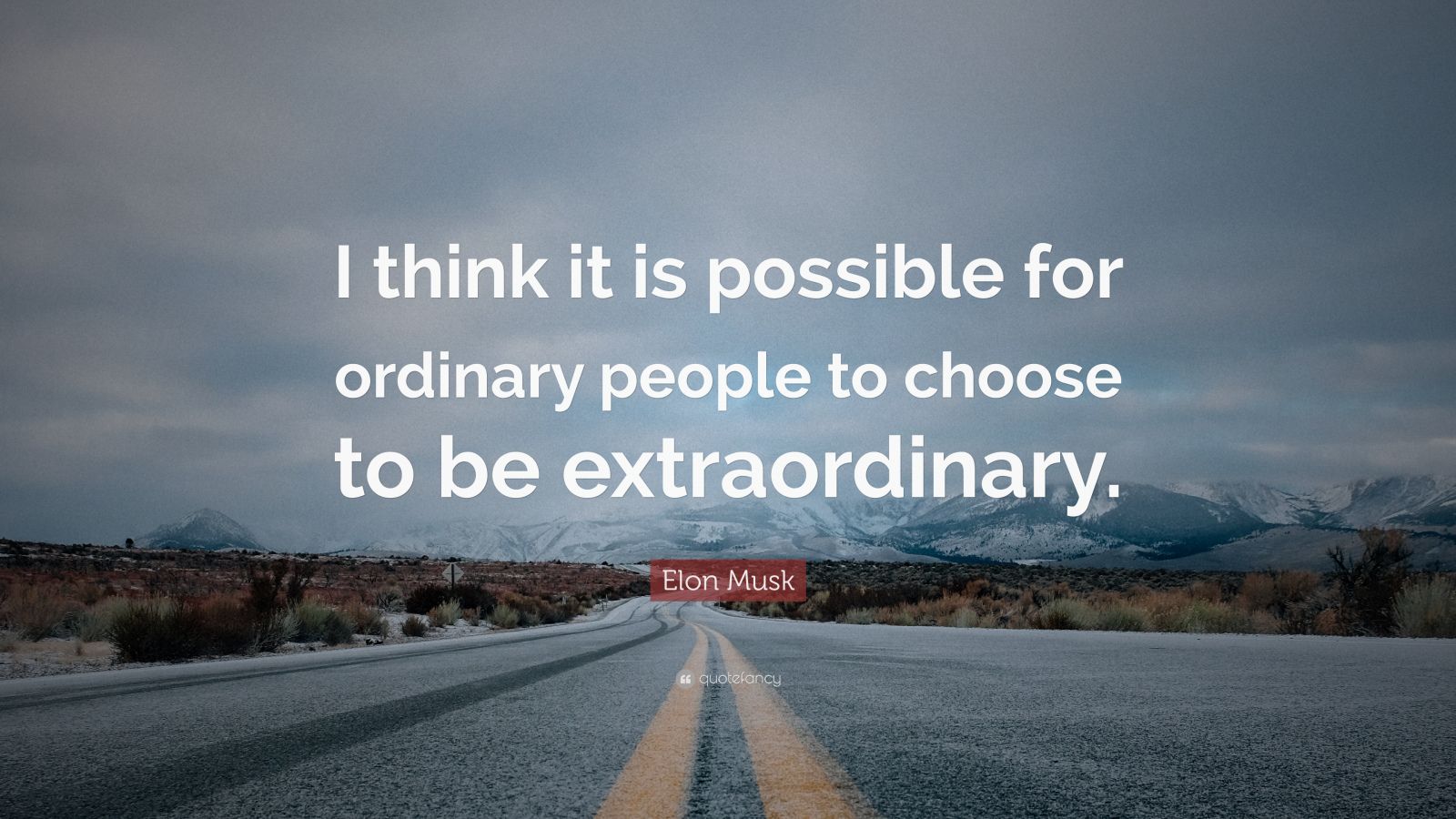 Elon Musk Quote: “I think it is possible for ordinary people to choose ...