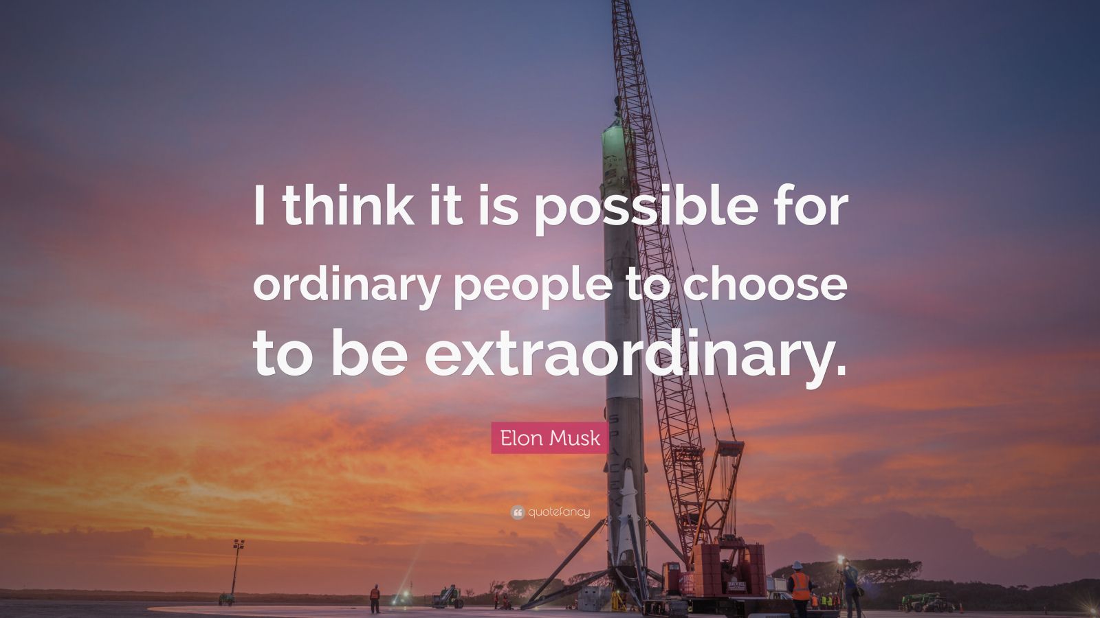 Elon Musk Quote: “I think it is possible for ordinary people to choose ...