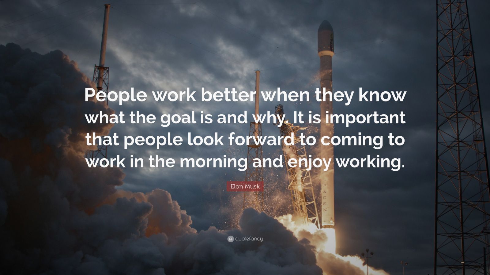 Elon Musk Quote: “People work better when they know what the goal is ...