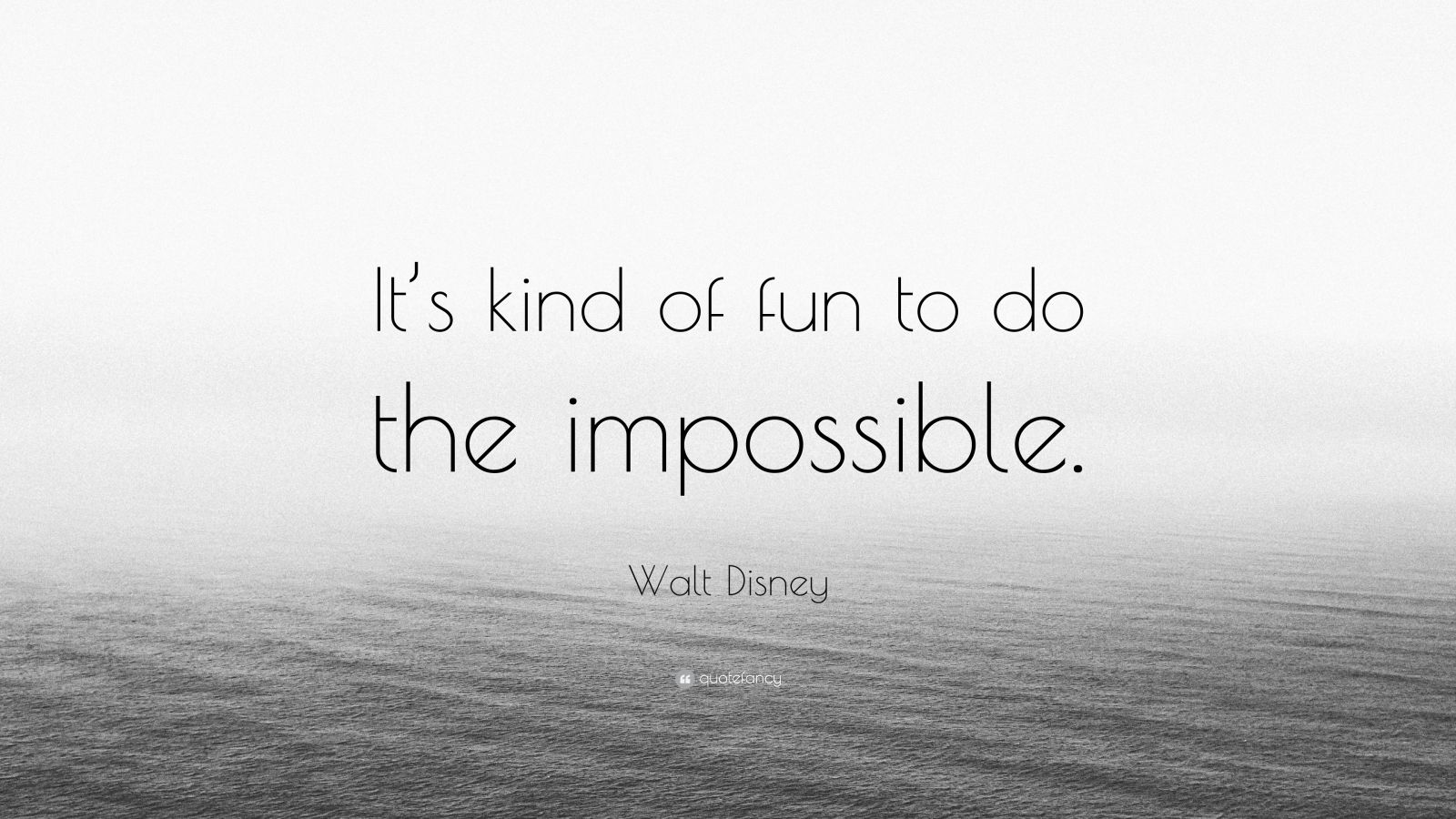 Walt Disney Quote: “It’s kind of fun to do the impossible.” (26 ...