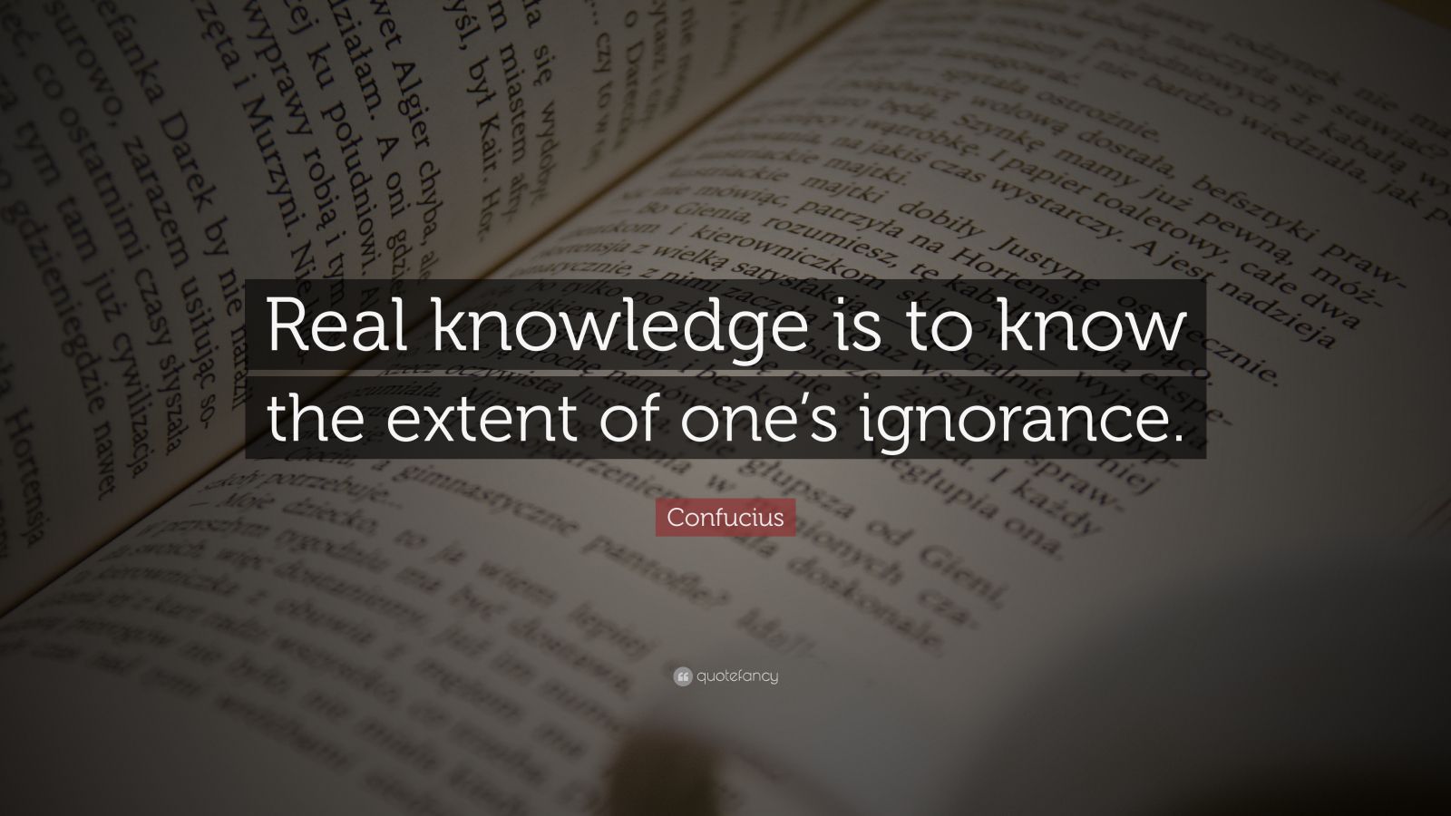 Confucius Quote: “Real knowledge is to know the extent of one’s ...