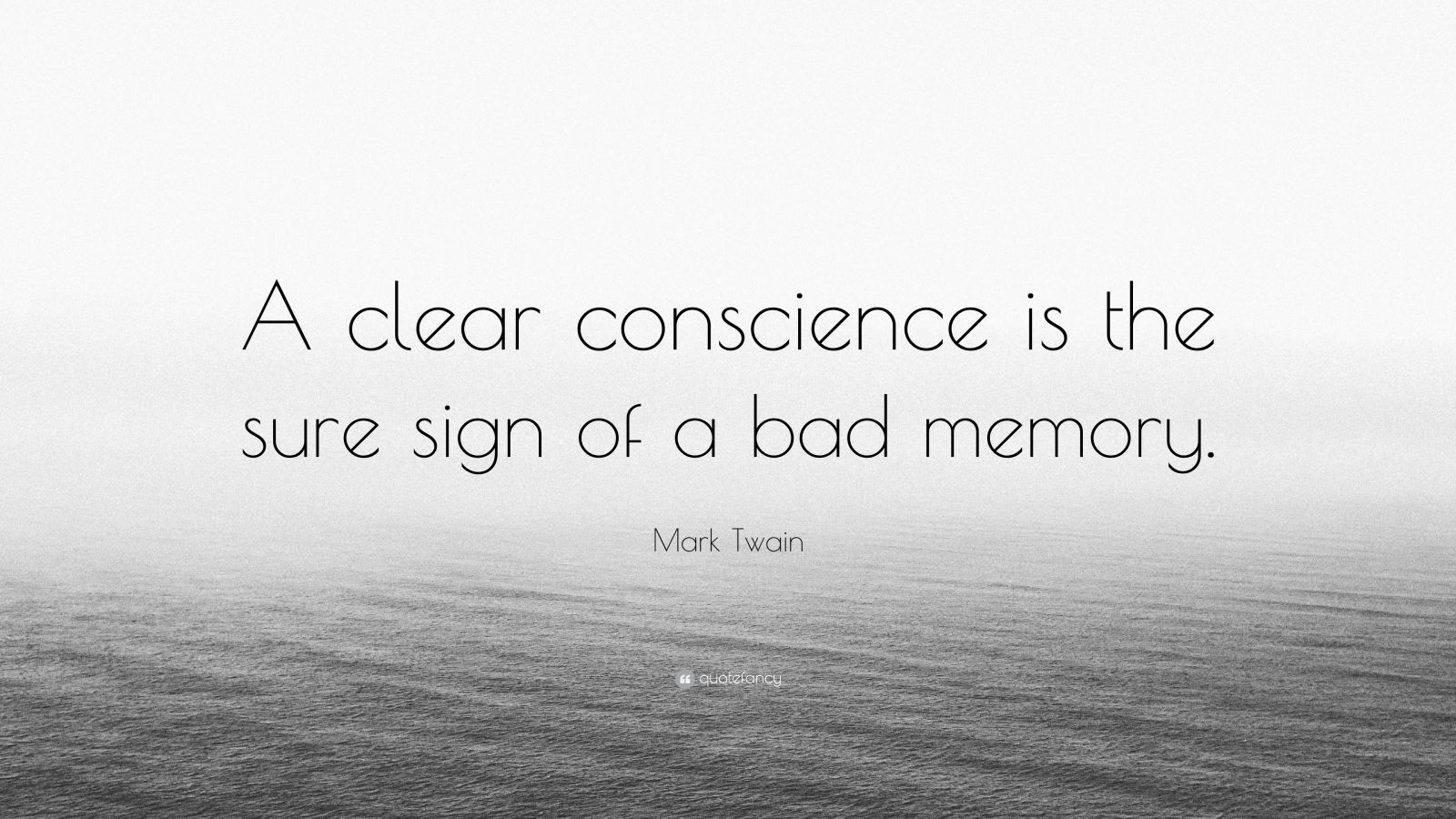 Mark Twain Quote: “A clear conscience is the sure sign of a bad memory ...