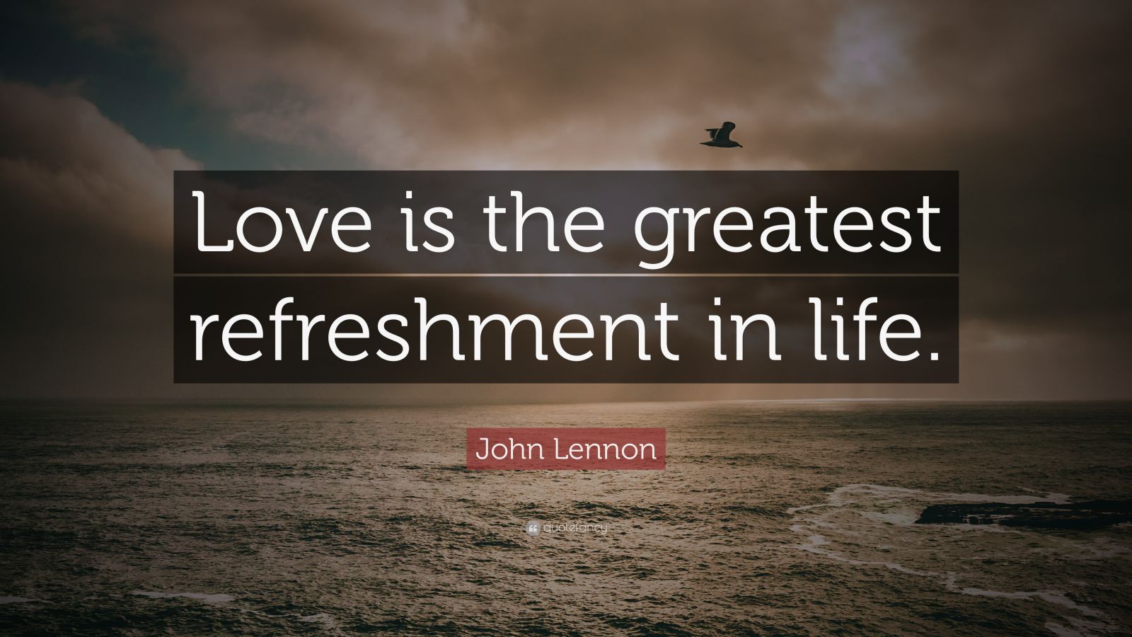 John Lennon Quote: “Love is the greatest refreshment in life.” (15 ...