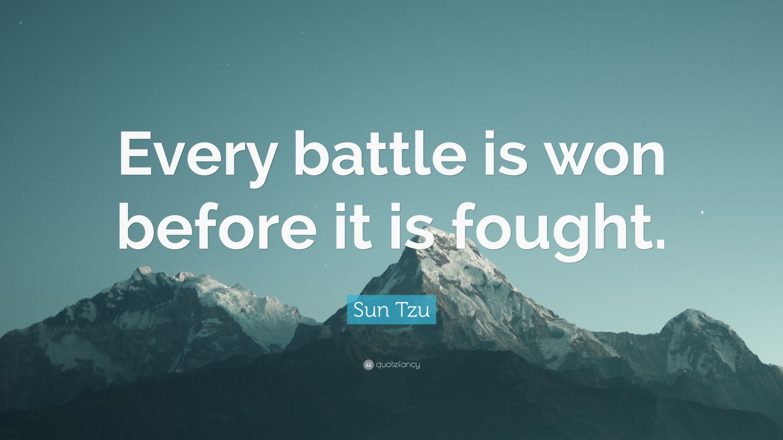 Sun Tzu Quote: “Every battle is won before it is fought.” (12 ...