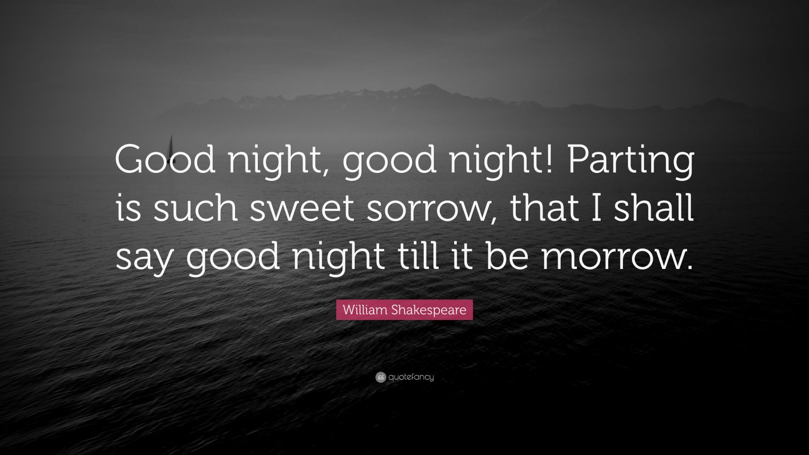 William Shakespeare Quote: “Good night, good night! Parting is such ...