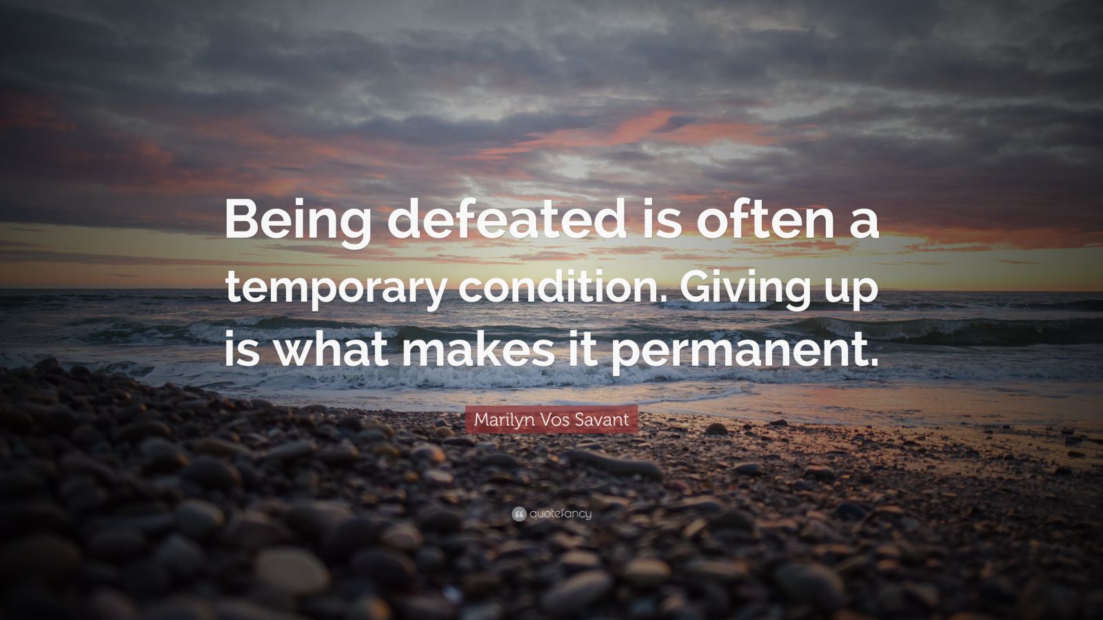 Marilyn Vos Savant Quote: “Being defeated is often a temporary ...