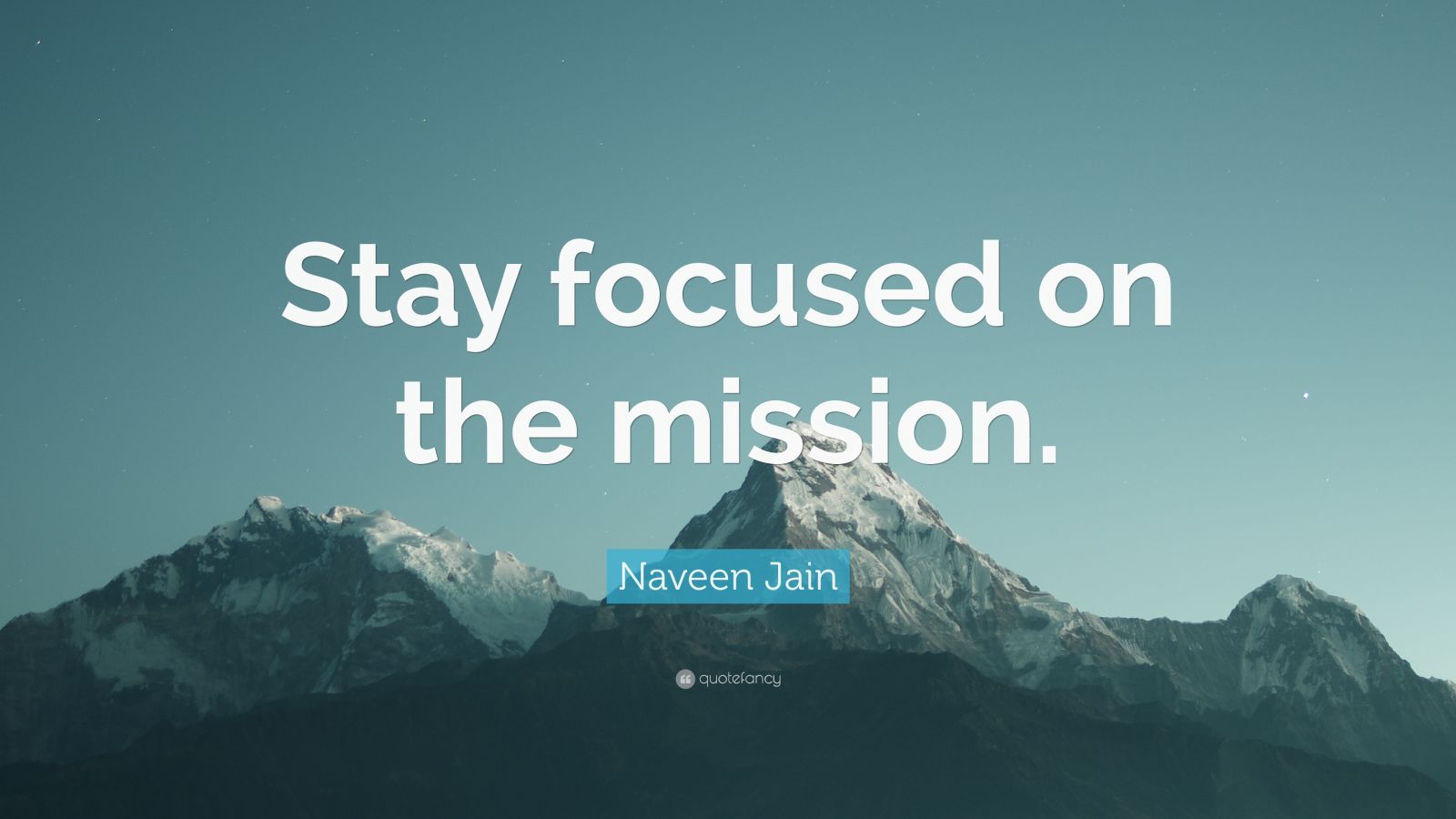 Naveen Jain Quote: “Stay focused on the mission.” (12 wallpapers ...