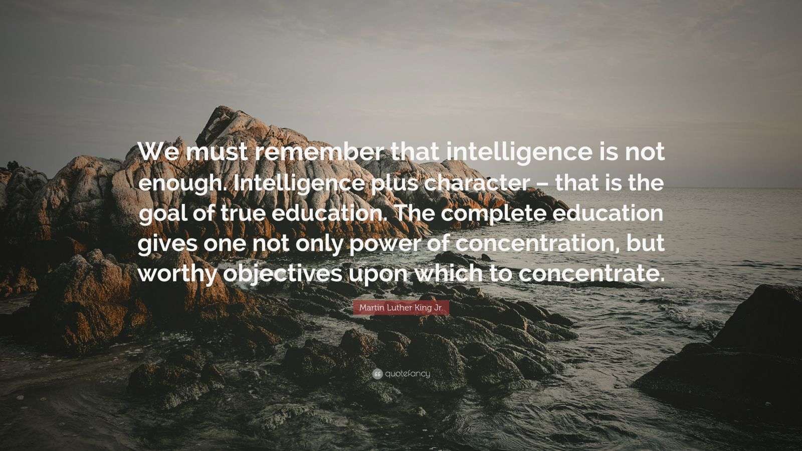 Martin Luther King Jr. Quote: “We must remember that intelligence is ...