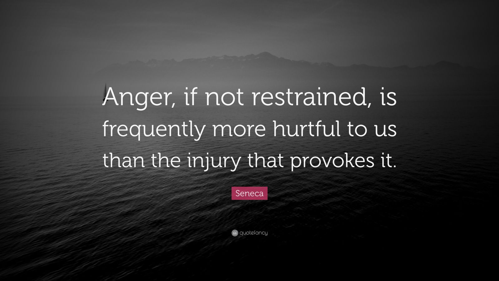 Seneca Quote: “Anger, if not restrained, is frequently more hurtful to ...