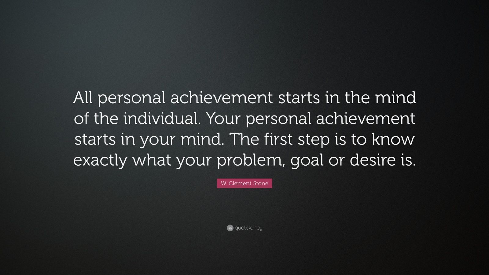 W. Clement Stone Quote: “All personal achievement starts in the mind of ...