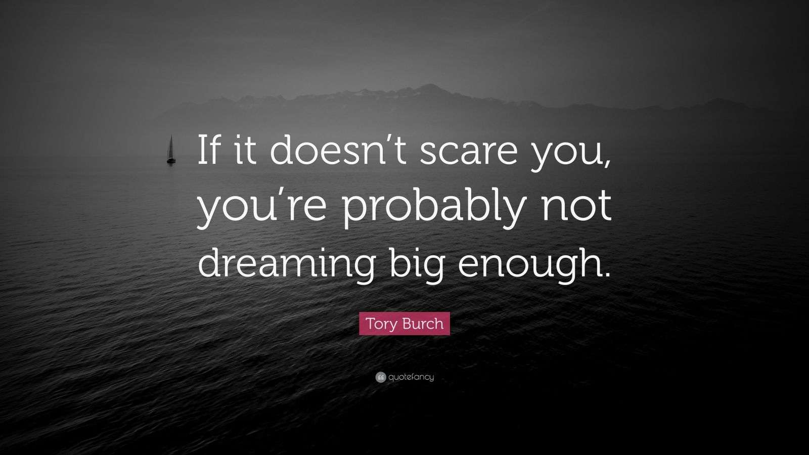 Tory Burch Quote: “If it doesn’t scare you, you’re probably not ...