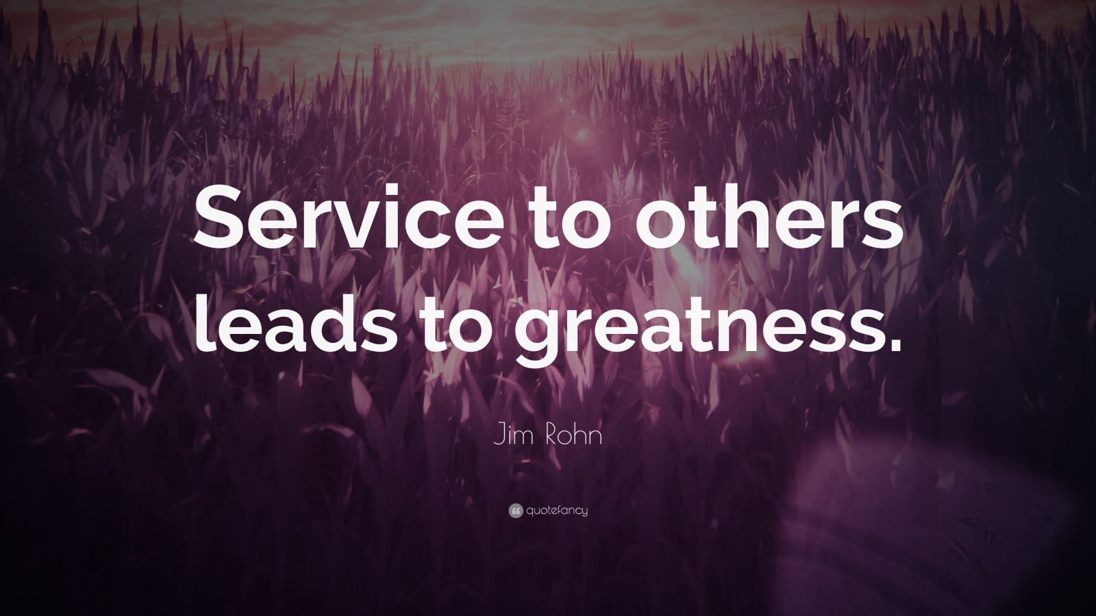 Jim Rohn Quote: “Service to others leads to greatness.” (12 wallpapers ...