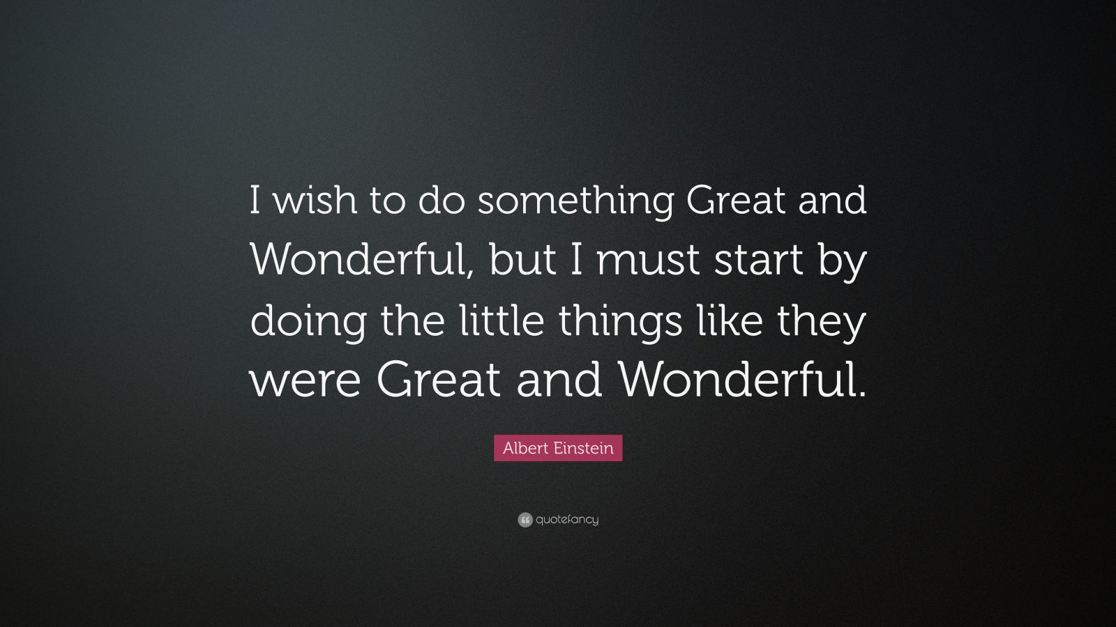 Albert Einstein Quote: “I wish to do something Great and Wonderful, but ...