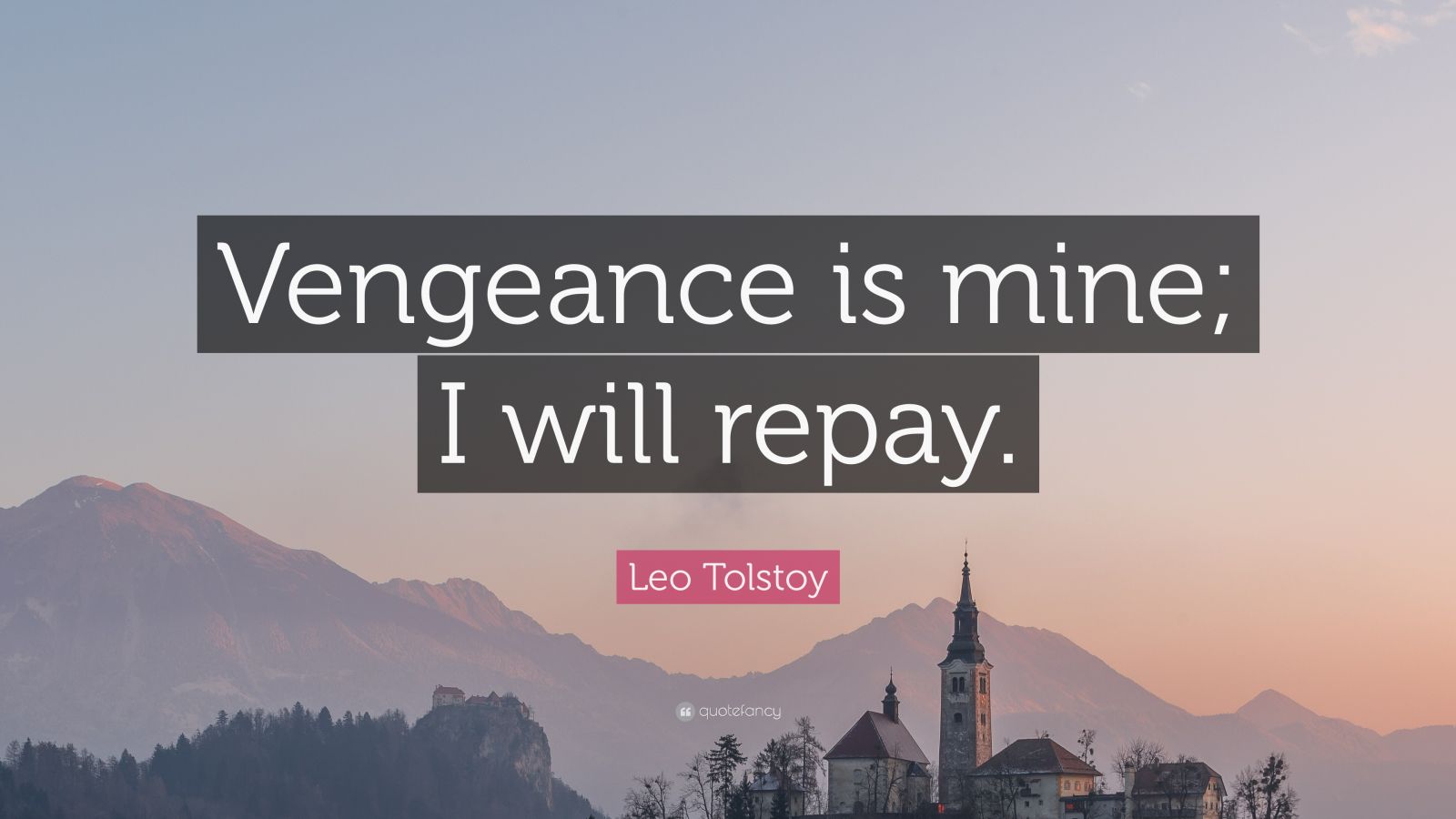 Leo Tolstoy Quote: “Vengeance is mine; I will repay.” (12 wallpapers ...