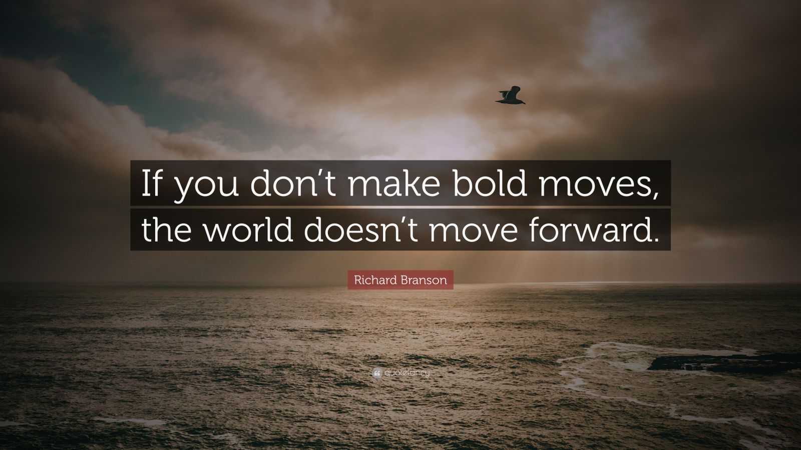 Richard Branson Quote: “If you don’t make bold moves, the world doesn’t ...