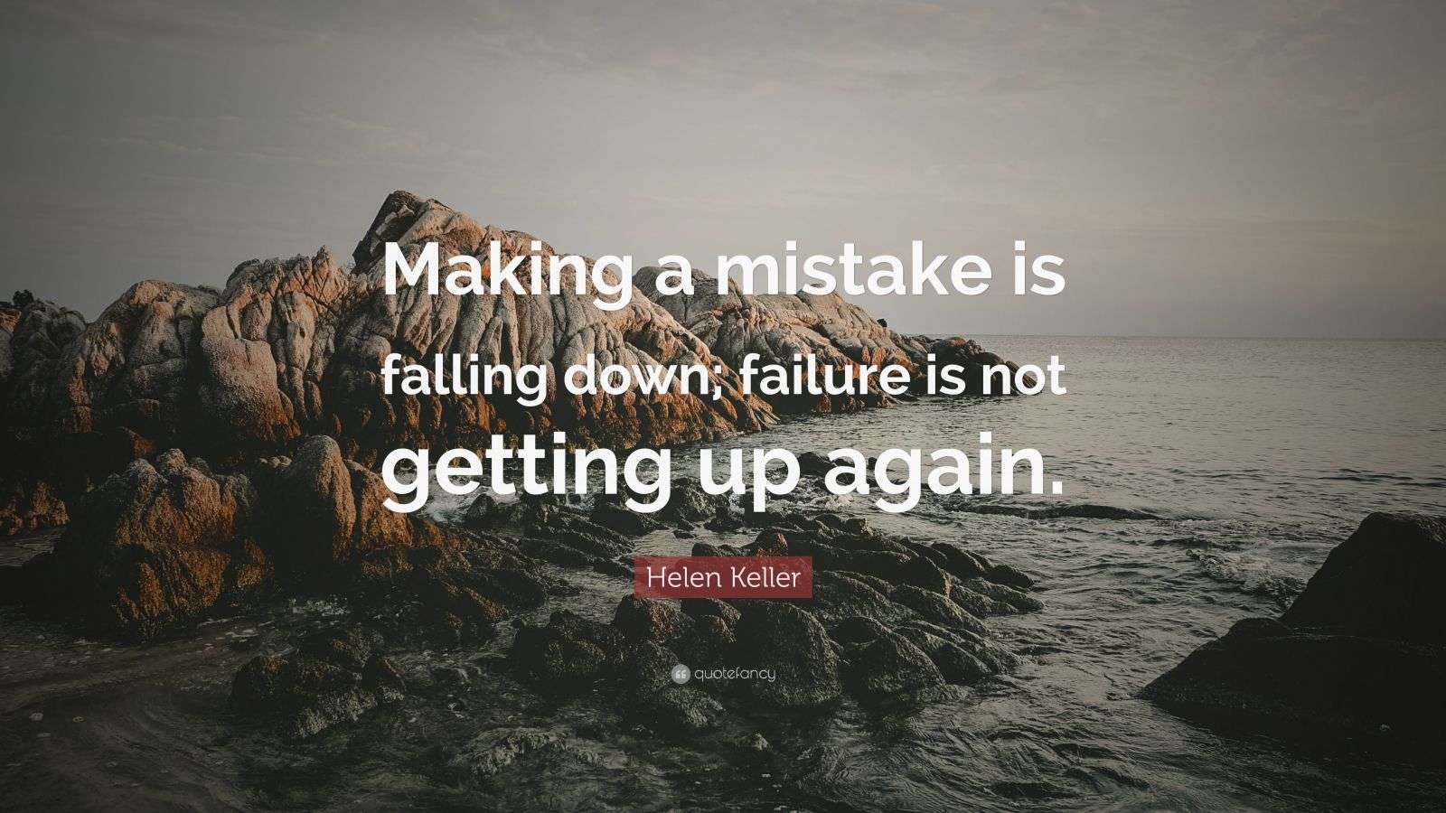 Helen Keller Quote: “Making a mistake is falling down; failure is not ...