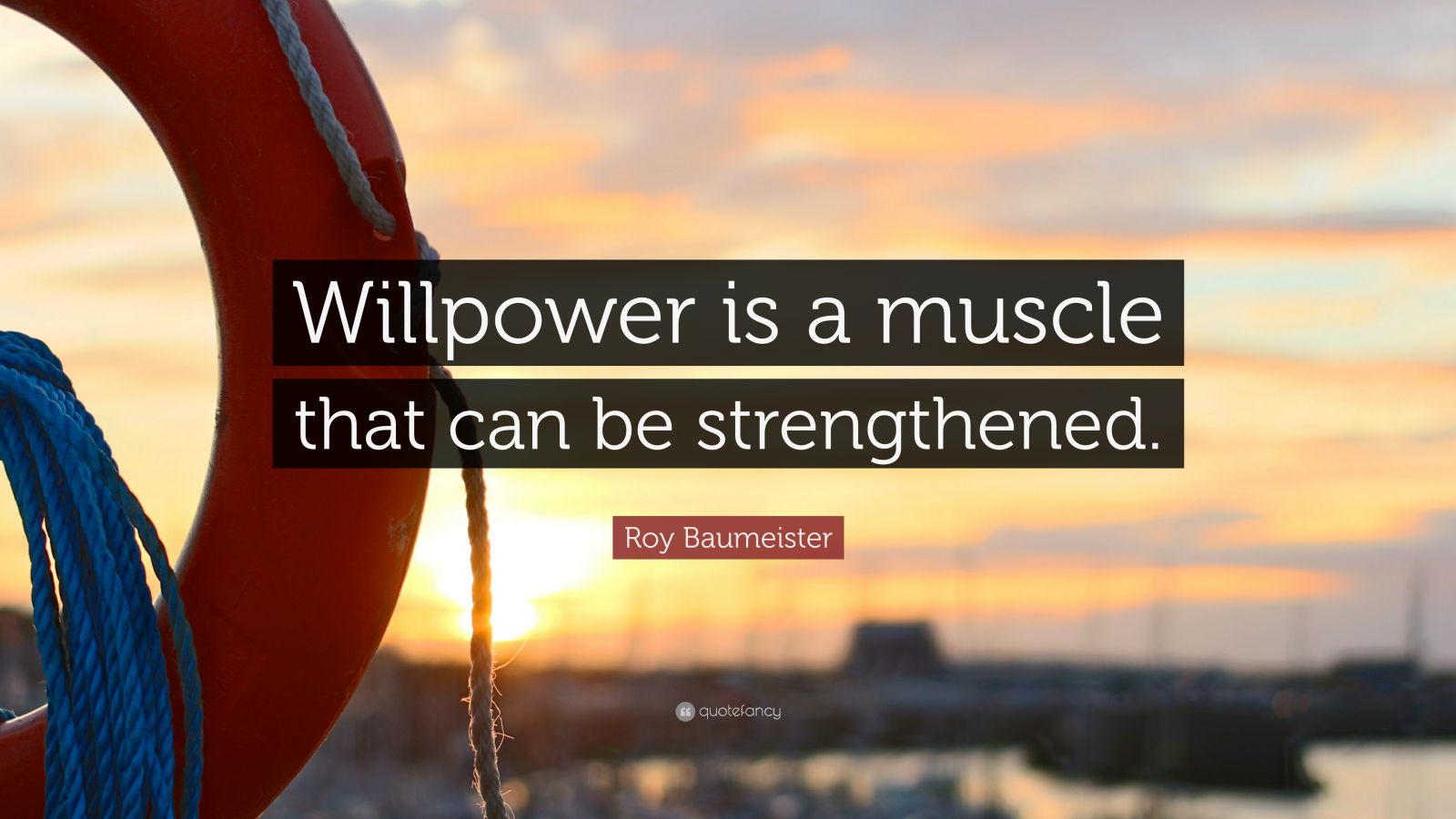 Roy Baumeister Quote: “Willpower is a muscle that can be strengthened ...